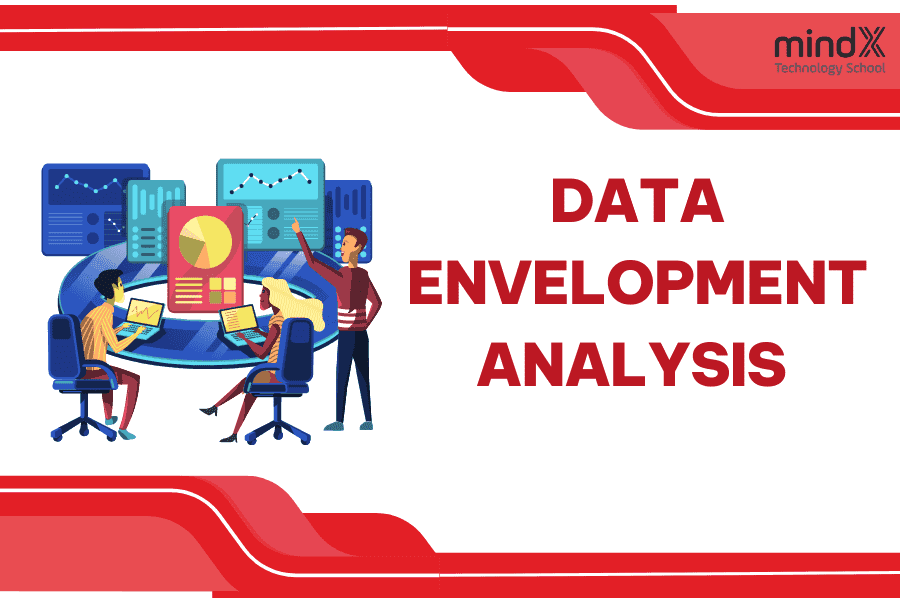 Data Envelopment Analysis là gì? Đặc điểm của phân tích "DEA"