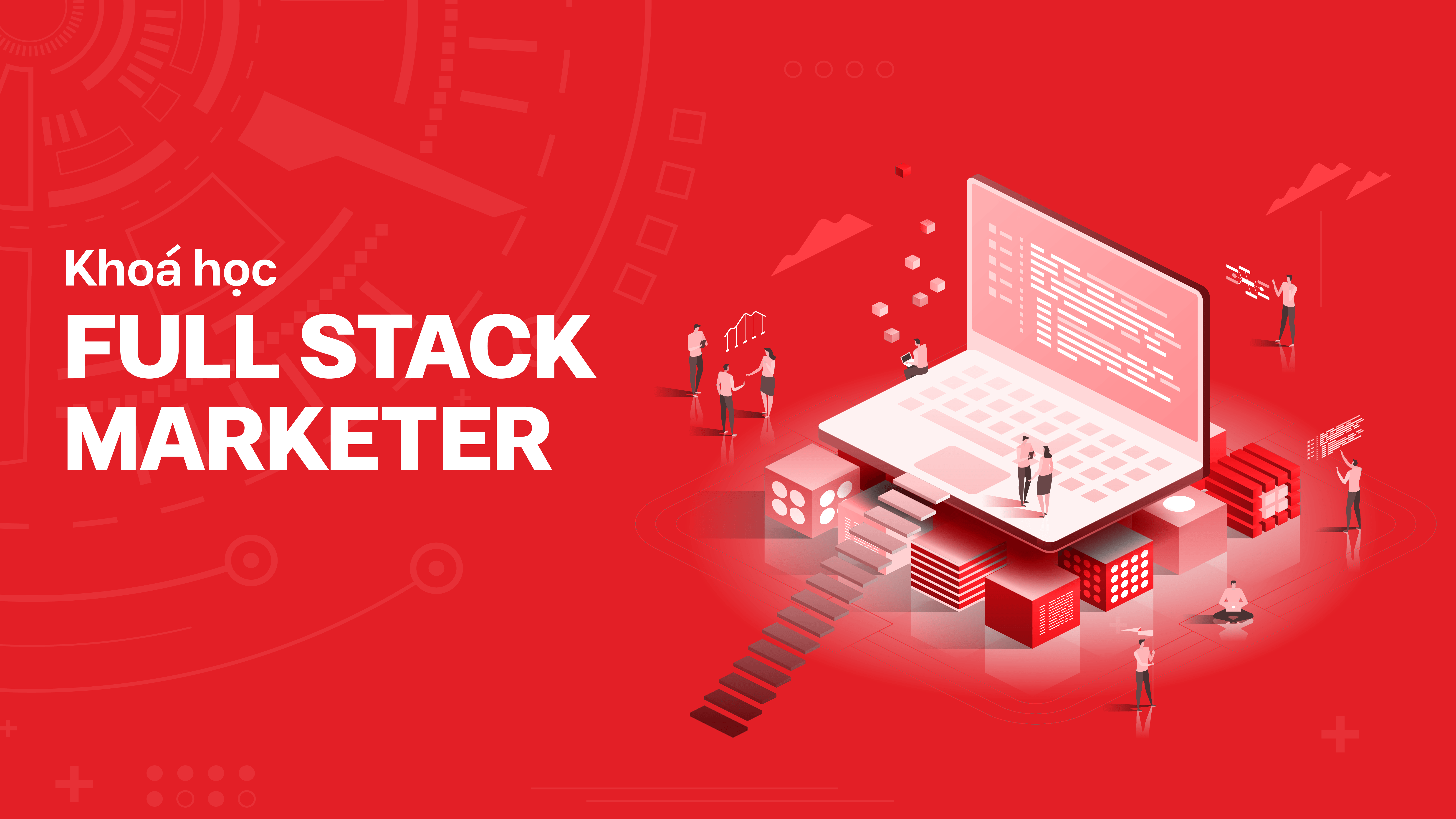 Khóa học Fullstack Marketing Online chuyên sâu cho người mới bắt đầu